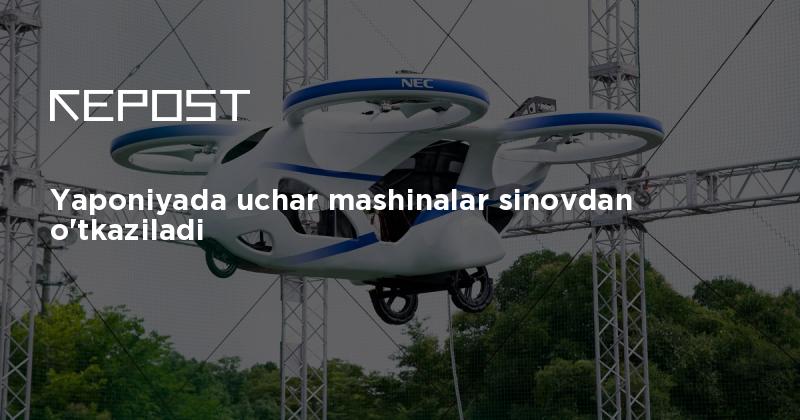 Yaponiyada uchar mashinalar sinovdan o'tkaziladi