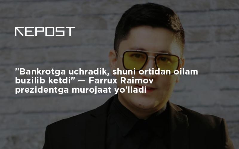 "Bankrotga uchradik, shuni ortidan oilam buzilib ketdi" — Farrux Raimov ...