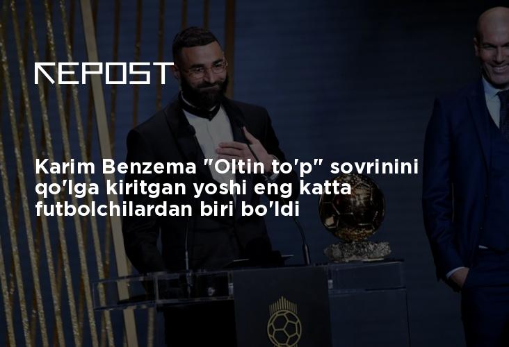 Karim Benzema "Oltin to'p" sovrinini qo'lga kiritgan yoshi eng katta ...